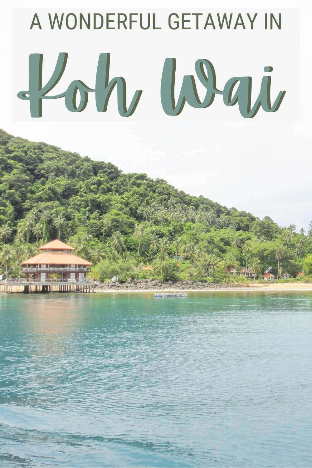 Koh Wai, Thailand: 6 Steps To A Great Getaway