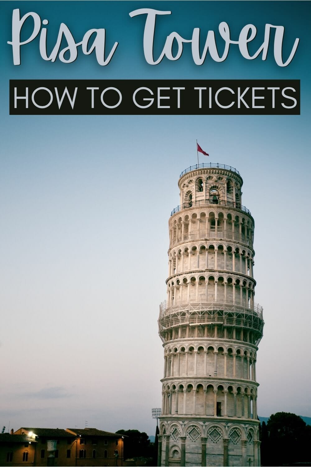 How To Get Tickets To Pisa Tower: 4 Best Options