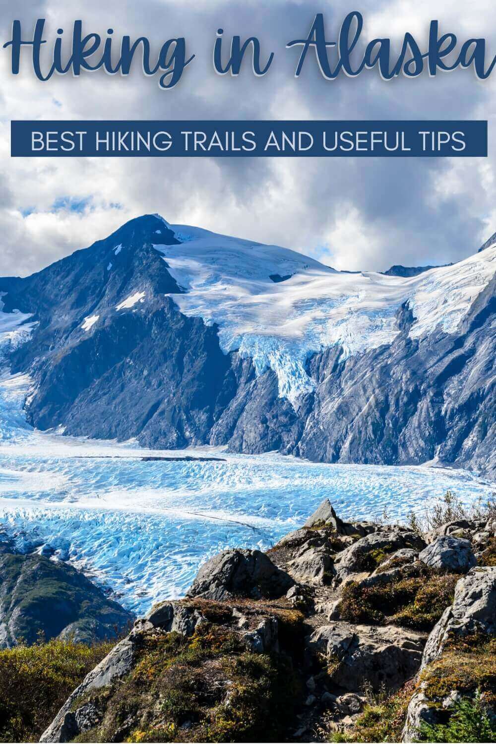 15 Best Hikes In Alaska + Top Tips For Hiking In Alaska